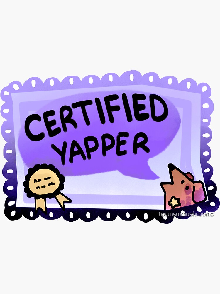 "Certified yapper " Sticker for Sale by townswmushrooms | Redbubble