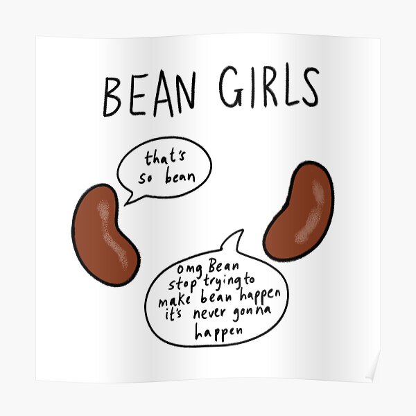 "Bean Girls" Poster by hollydickinson | Redbubble