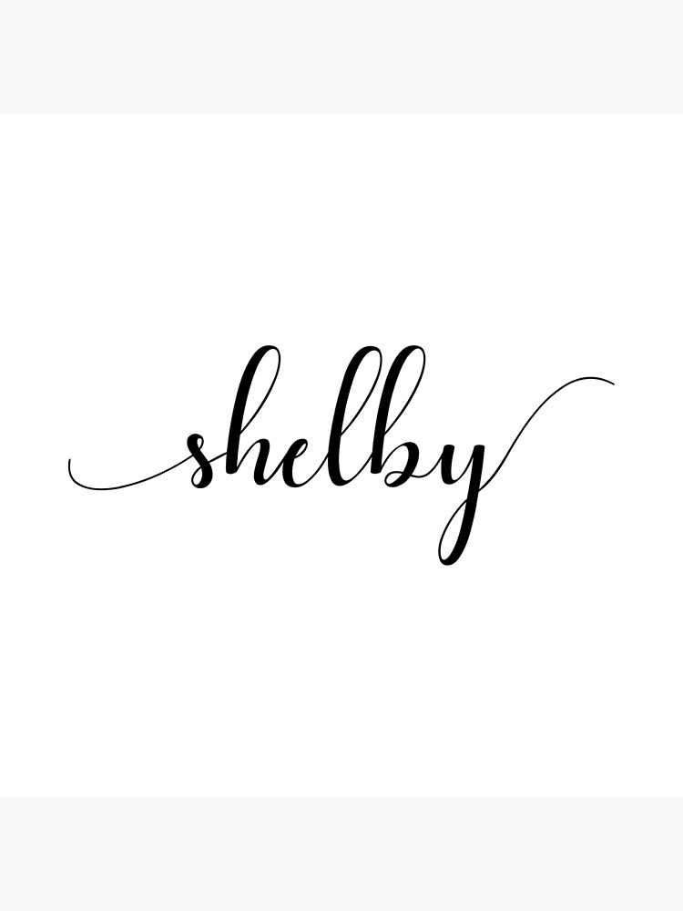 "Shelby - Custom name on delicate black cursive font" Poster for Sale ...