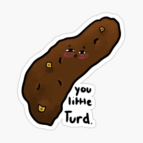 "You little turd" Sticker for Sale by Olivia Kissinger | Redbubble