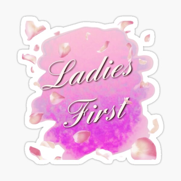 "Ladies First" Sticker for Sale by E-therealDreams | Redbubble