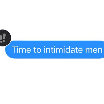 "Time to intimidate men" Sticker for Sale by feelgoodmurders | Redbubble
