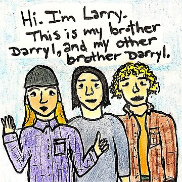 "Hi I’m Larry, this my brother Darryl, and this is my other brother ...