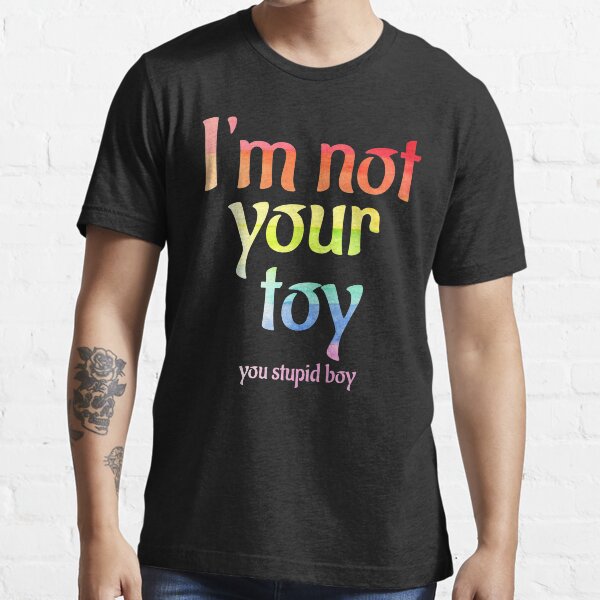 "I'm not your toy - song by Netta" T-shirt by peter2art | Redbubble ...