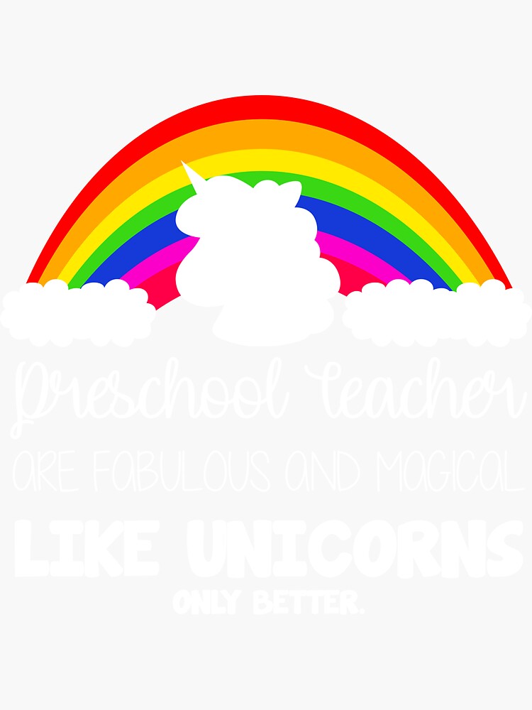 "Preschool Teachers Are Fabulous And Magical Like Unicorns Only Better ...