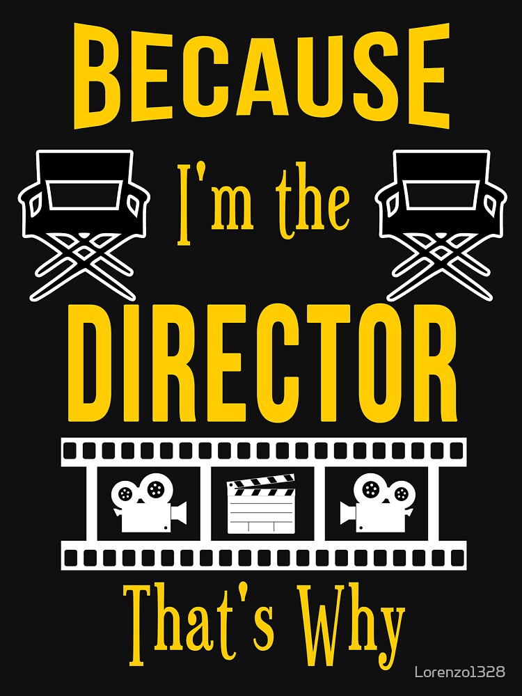 "Because I'm The Director That's Why | Funny Director Gift" T-shirt for ...