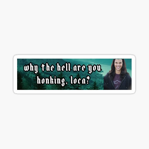 "Twilight Jacob Loca Bumper Sticker" Sticker for Sale by milkteaxx ...