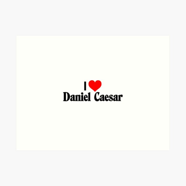 "I Love Daniel Caesar I Heart Daniel Caesar " Art Print for Sale by ...