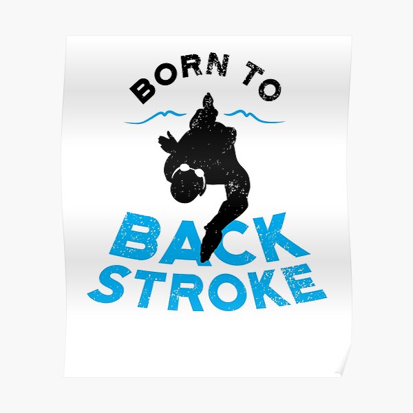 "Born to BackStroke v2" Poster by oberdoofus | Redbubble