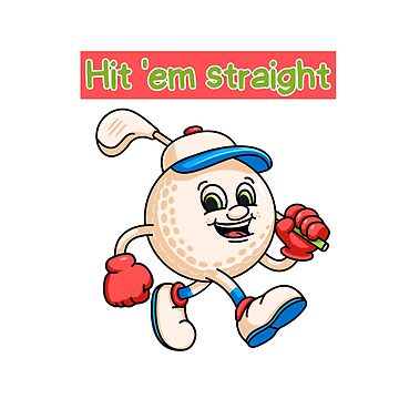 "Golf, Hit 'em straight" Essential T-Shirt for Sale by wellie-chic ...