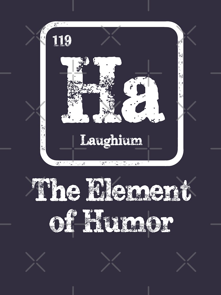 "Ha - The element of laughter " T-shirt by goodtogotees | Redbubble ...