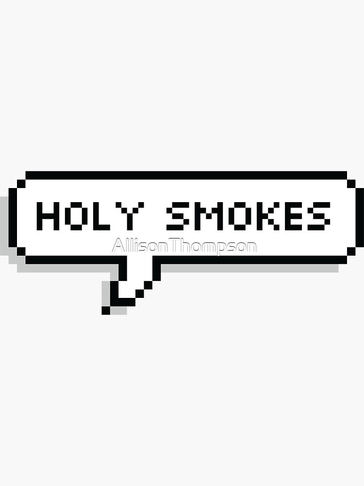 ""Holy Smokes"" Sticker for Sale by AllisonThompson | Redbubble