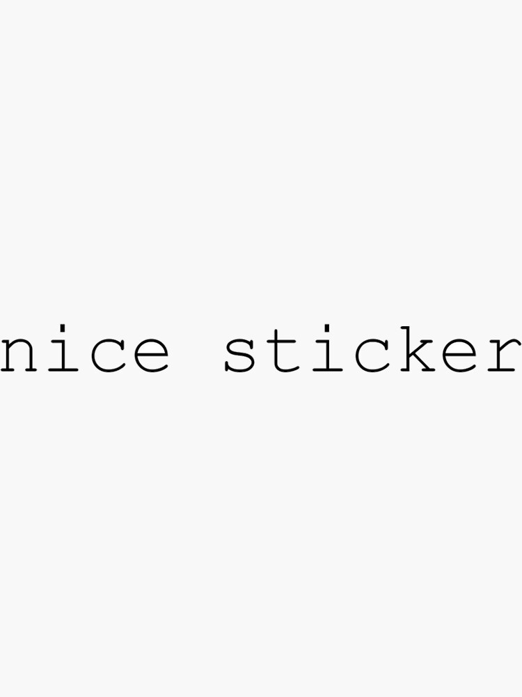 "nice sticker" Sticker for Sale by Nostalgio | Redbubble