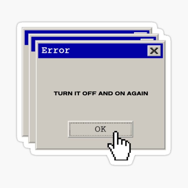 "Windows error, Turn it off and On again" Sticker for Sale by essxjy | Redbubble