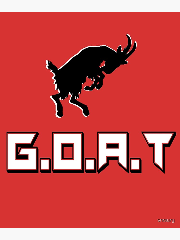 "G.O.A.T - greatest of all time tshirt " Poster for Sale by snowry ...