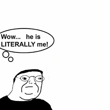 "Wow... he is LITERALLY me! Meme" Sticker for Sale by ThatMemeDude ...