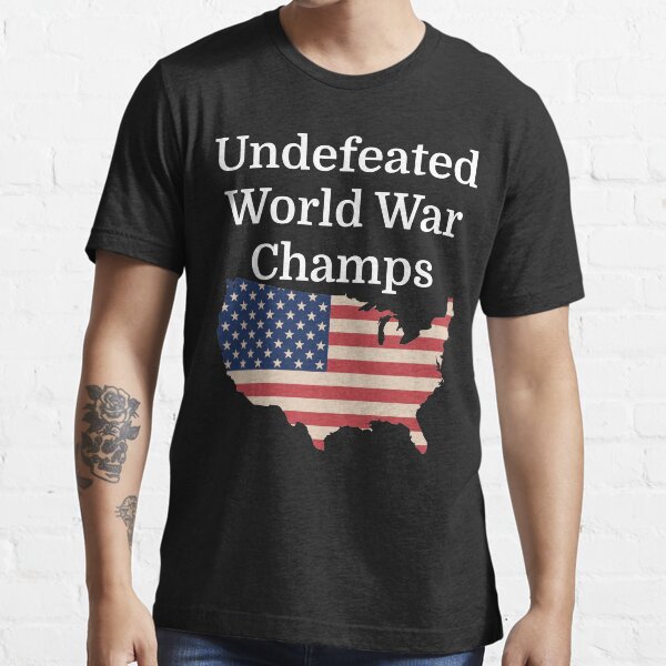 "Undefeated World War Champs" T-shirt for Sale by evahhamilton ...