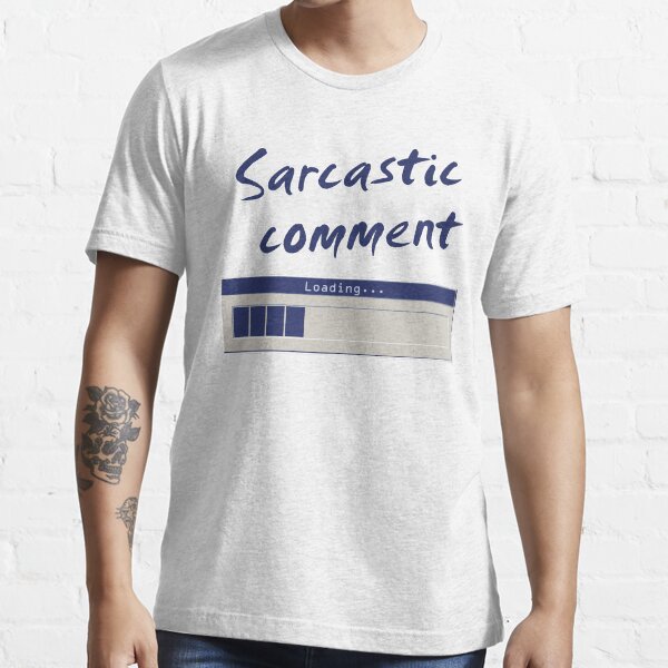 "Sarcastic Comment Loading..." T-shirt for Sale by incurablehippie ...