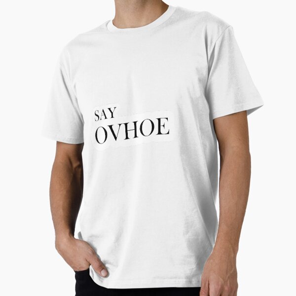 "Say Ovhoe | Kendrick Lamar | Ain't like us " Premium T-Shirt for Sale ...