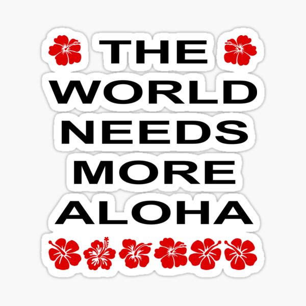 "World Needs More Aloha Light-Color" Sticker for Sale by ...