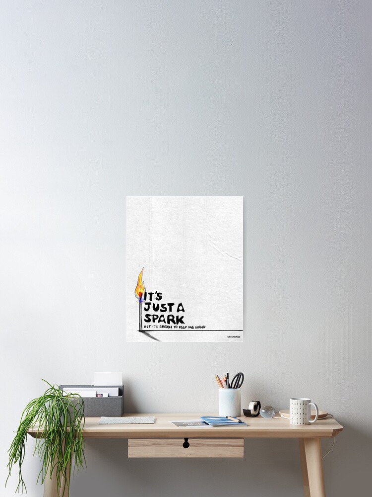 "It's Just A Spark" Poster for Sale by ghostieking | Redbubble