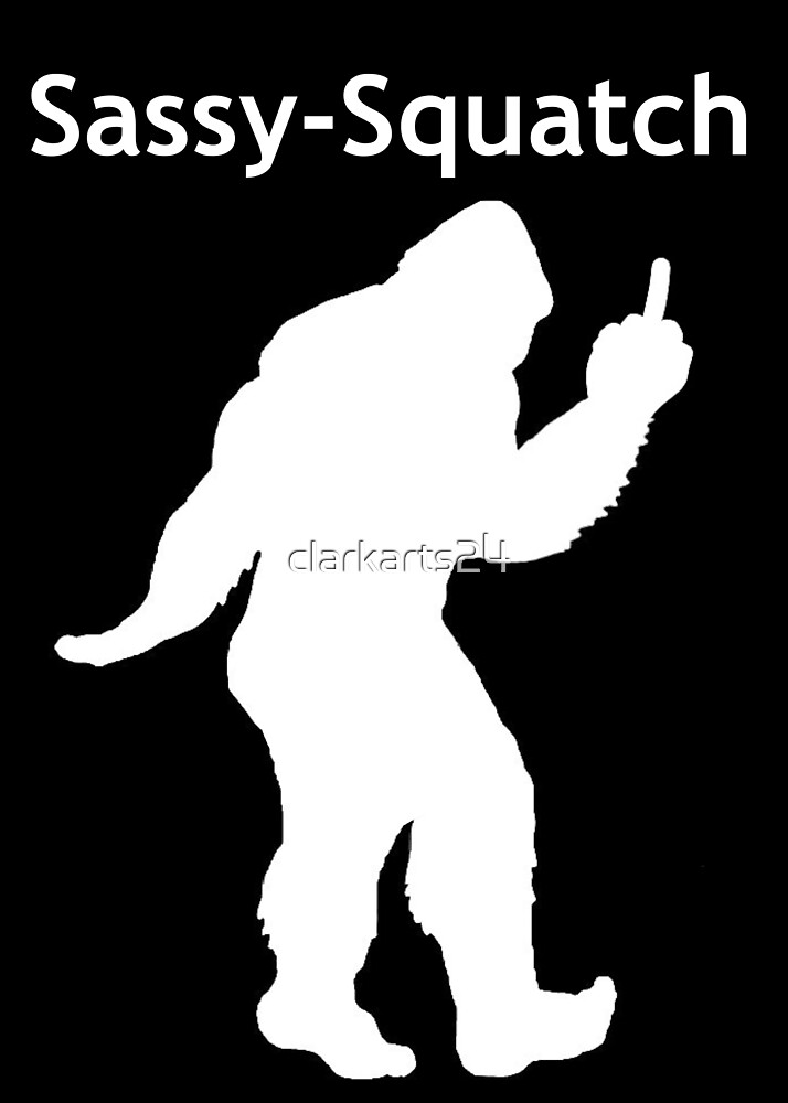 "Sassy-Squatch " by clarkarts24 | Redbubble