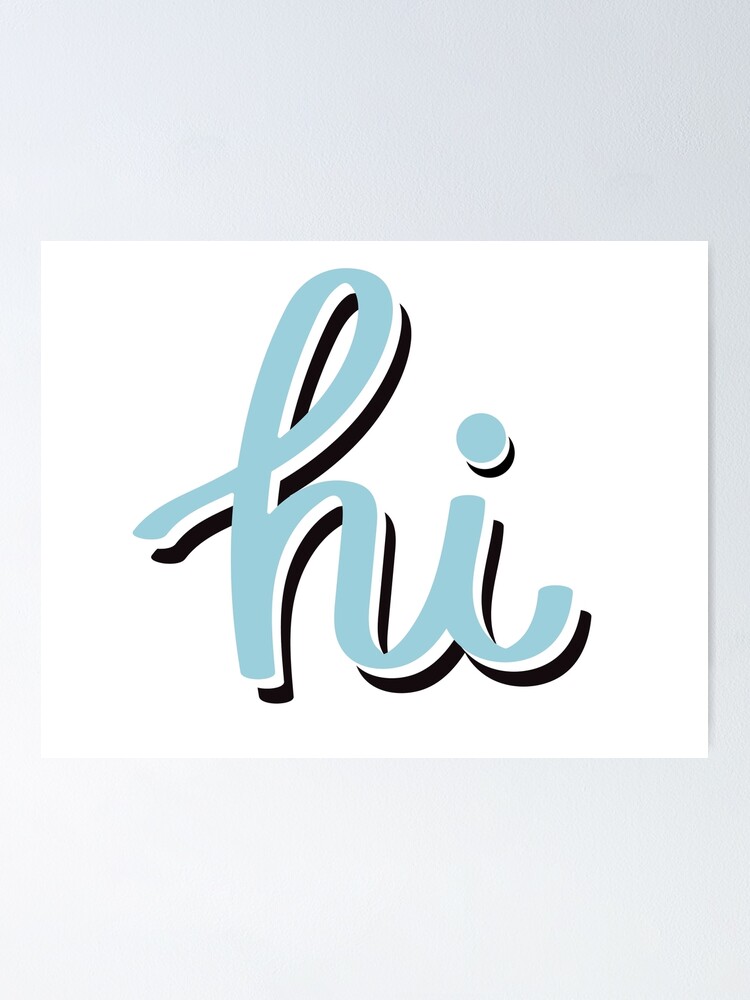 "Cursive "Hi"" Poster by AmandaPark1 | Redbubble