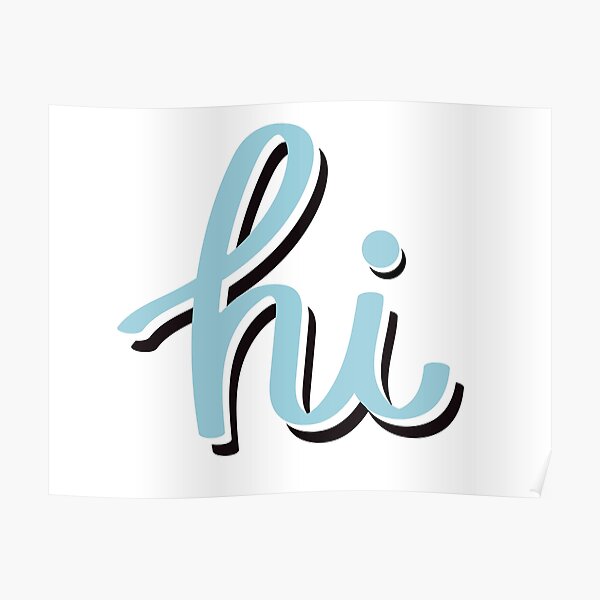 "Cursive "Hi"" Poster by AmandaPark1 | Redbubble