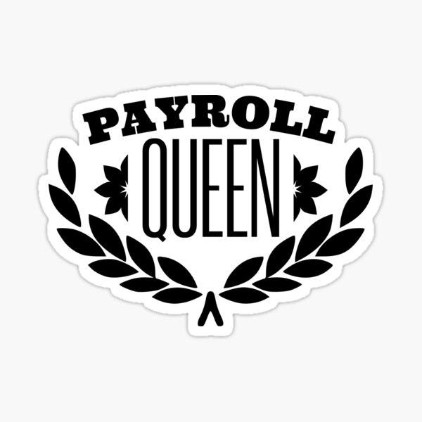 "payroll queen" Sticker for Sale by KaiLabsArt | Redbubble