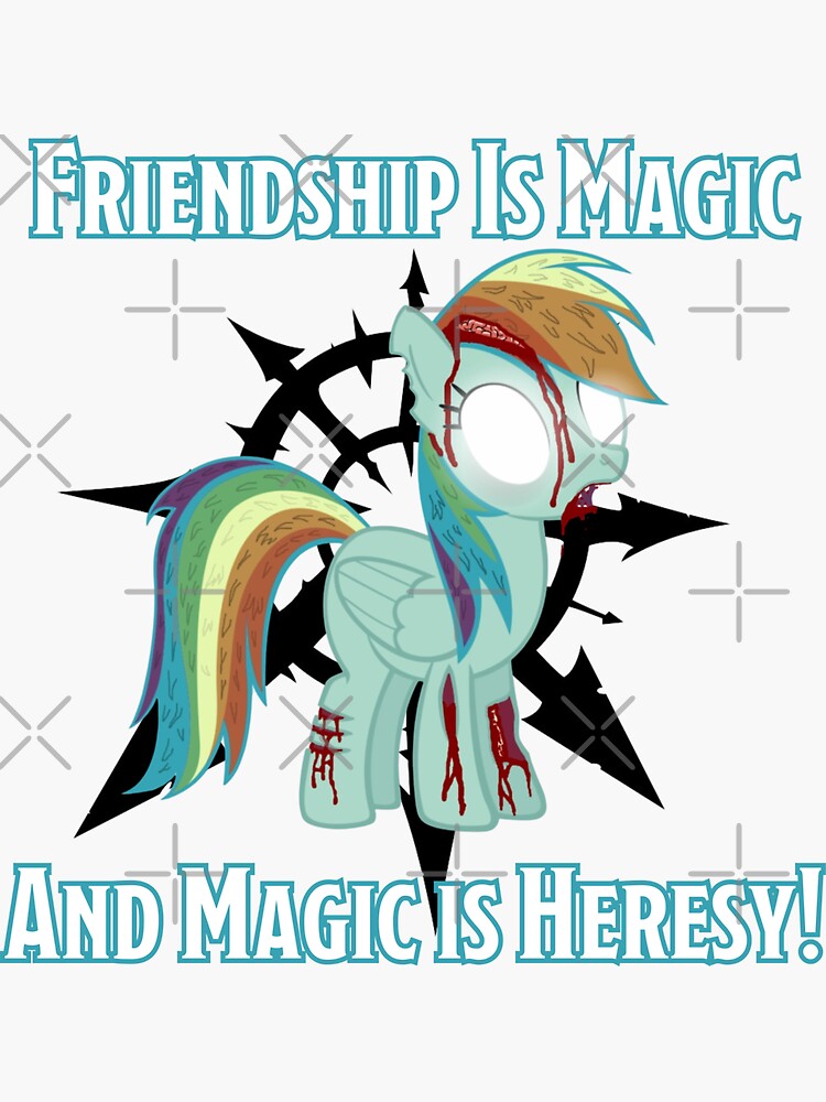 "Friendship is magic, magic is heresy. My little pony zombie chaos star ...