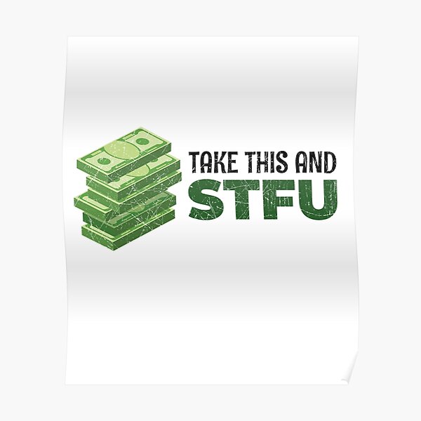 "Take this and STFU" Poster by shirtkings | Redbubble