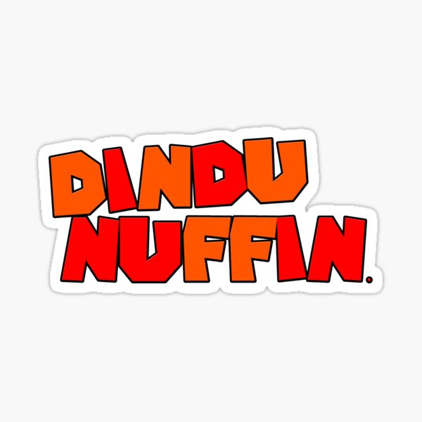 Dindu Nuffin Stickers | Redbubble