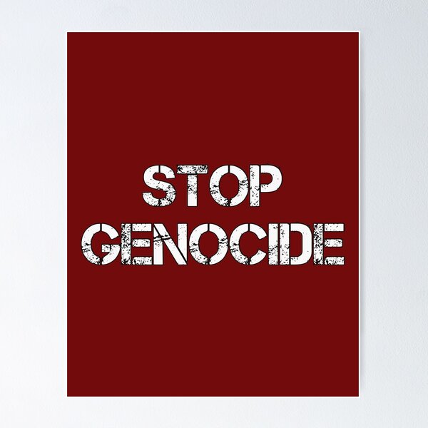 "STOP Genocide | Stop The Genocide | STOP All Genocide" Poster for Sale ...