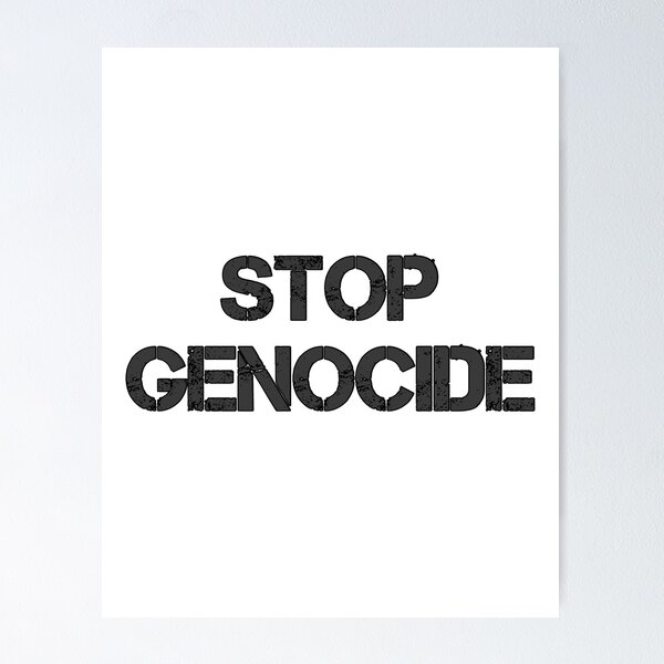 "STOP Genocide | Stop The Genocide | STOP All Genocide" Poster for Sale ...