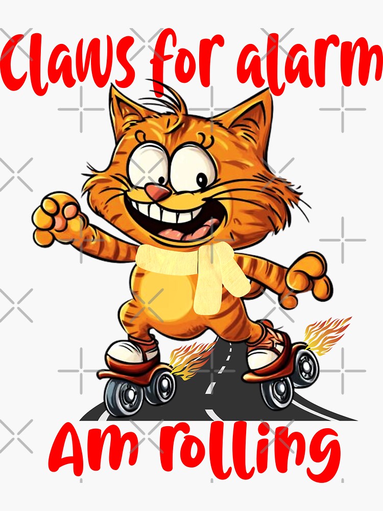 "Cute Cat; Claws for Alarm, Am Rolling " Sticker for Sale by EbethS ...