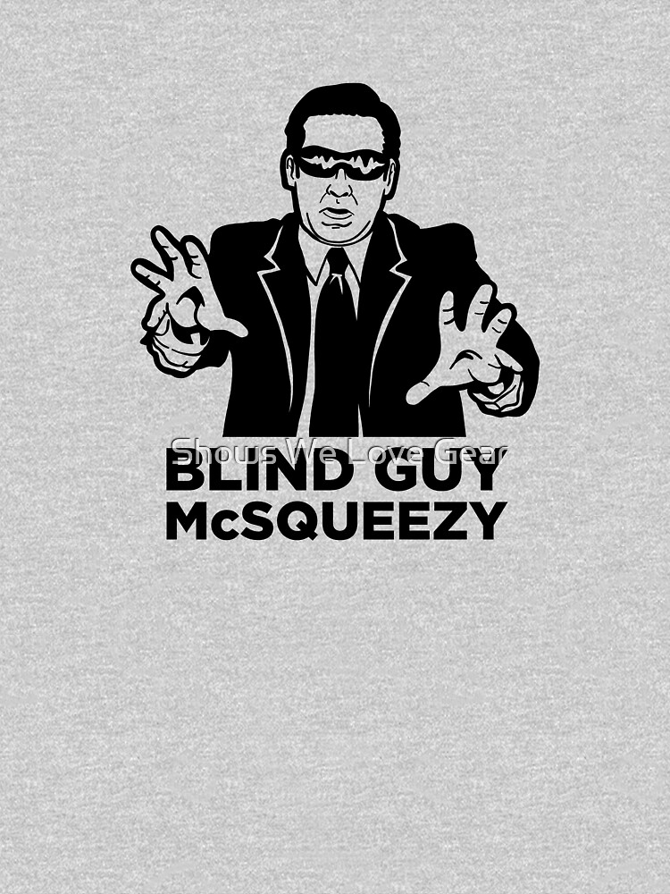 "Michael Scott Blind Guy McSqueezy Shirts, Hoodies, Stickers and More ...