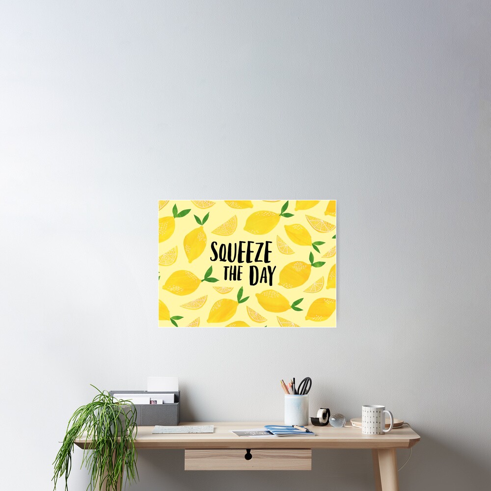 "Squeeze the Day" Poster for Sale by latheandquill | Redbubble