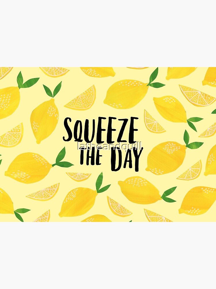 "Squeeze the Day" Art Print by latheandquill | Redbubble