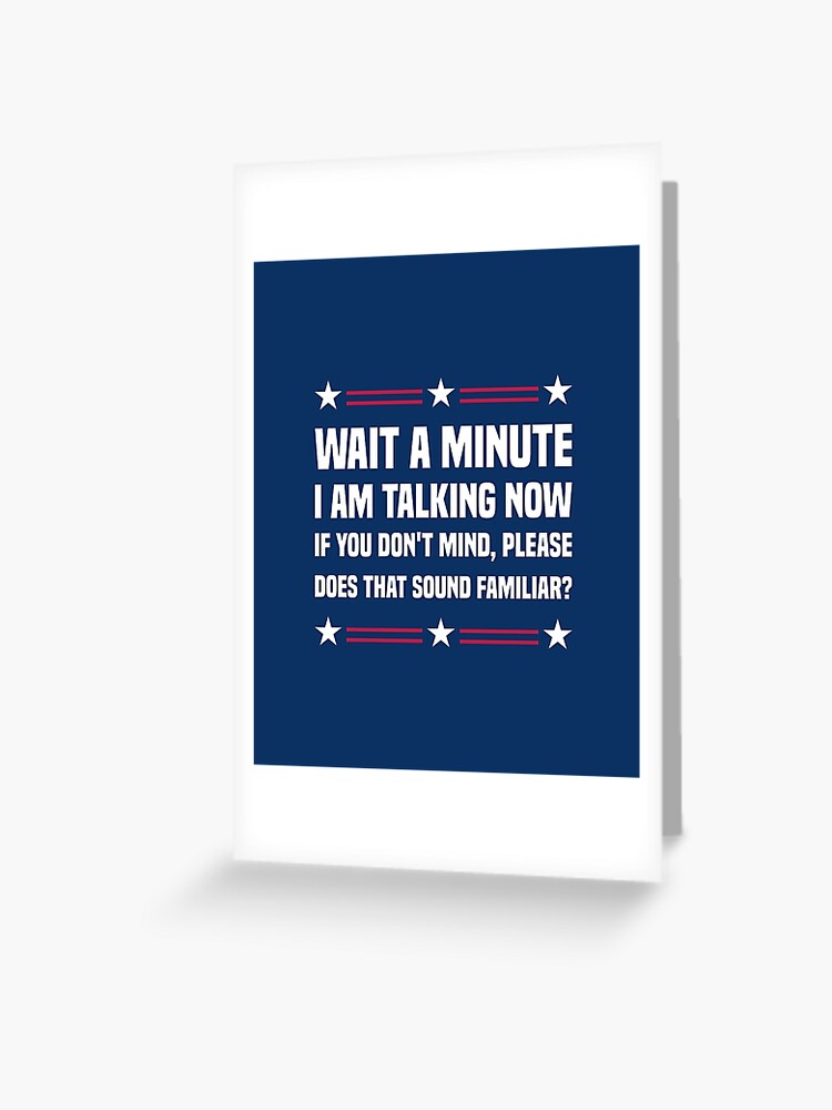 "Wait a Minute I am Talking Now - Trump Kamala Harris" Greeting Card ...