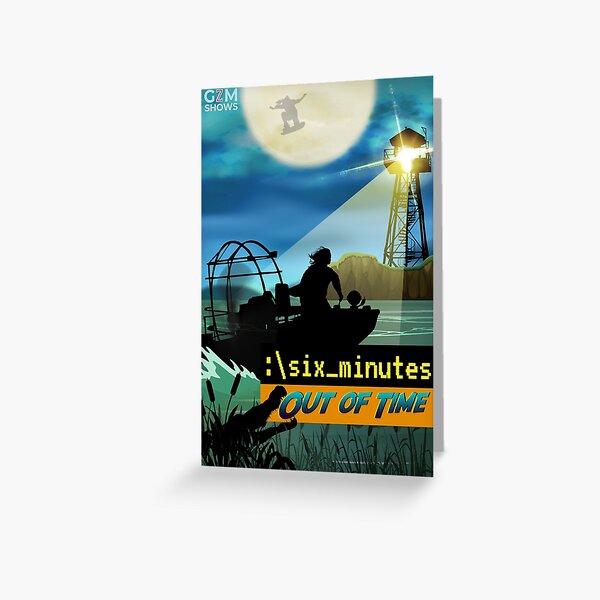 "Six Minutes: Out of Time Poster!" Greeting Card for Sale by GZMShows ...