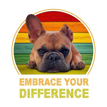 "Embrace Your Difference French Bulldog" Poster for Sale by ...