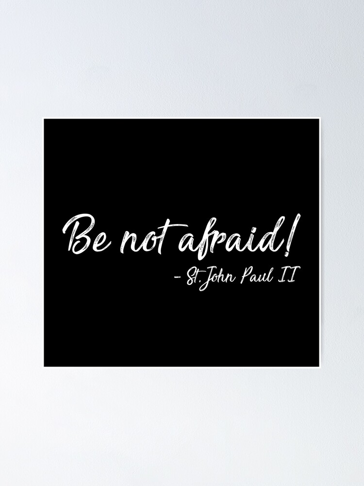 "Catholic Be Not Afraid St. John Paul II | Christian" Poster for Sale ...