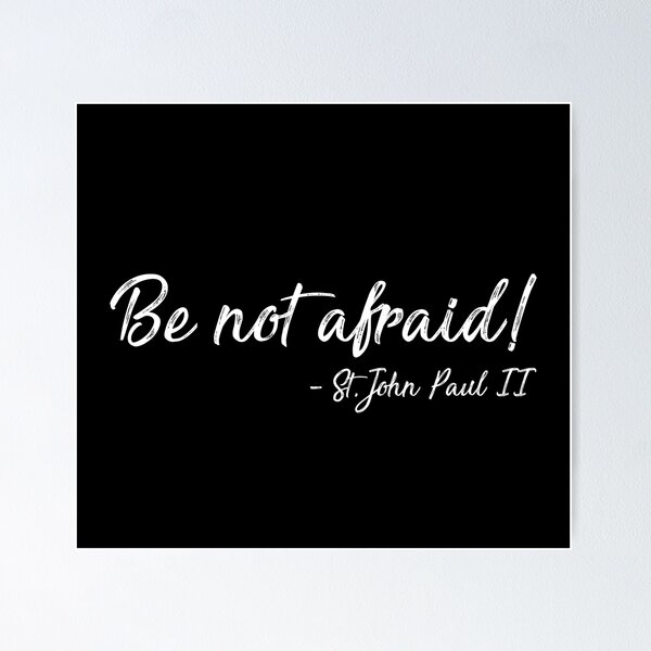 "Catholic Be Not Afraid St. John Paul II | Christian" Poster for Sale ...