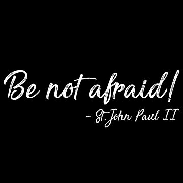 "Catholic Be Not Afraid St. John Paul II | Christian" Poster for Sale ...