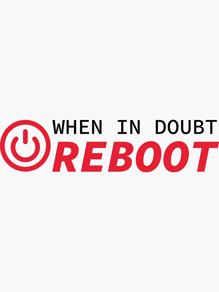 "When in doubt reboot" Sticker by maooro | Redbubble