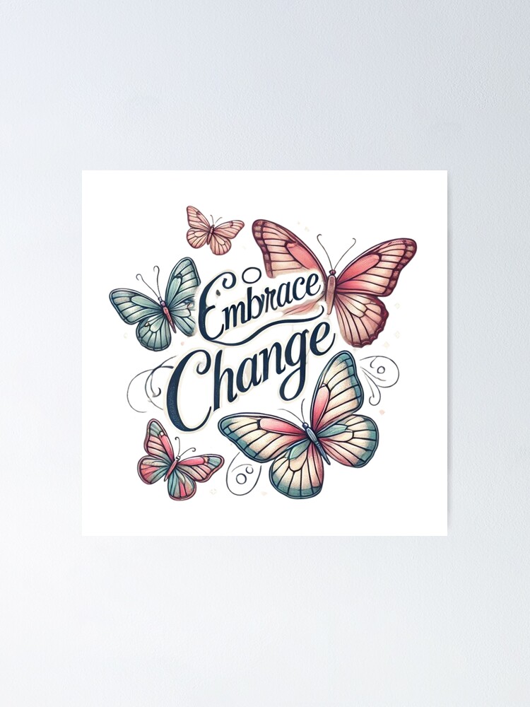 "Embrace Change" Poster by ByPlus | Redbubble
