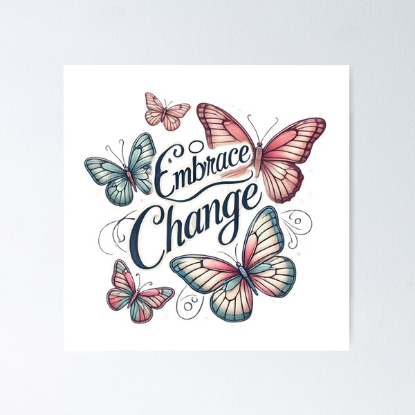 "Embrace Change" Poster by ByPlus | Redbubble