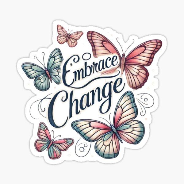 "Embrace Change" Sticker by ByPlus | Redbubble