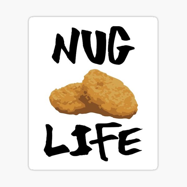 "Nug Life" Sticker for Sale by EBKillerz | Redbubble