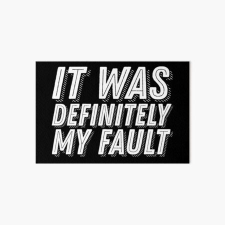 " It Was Definitely My Fault - Guilty Humor - Funny Guilt Quote" Art ...